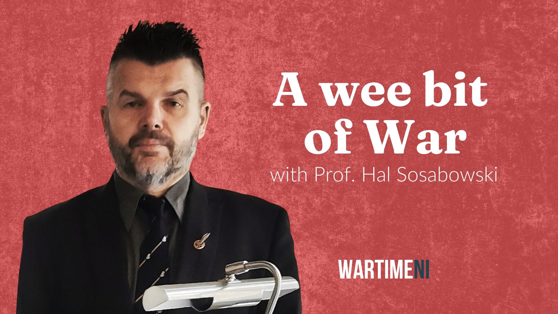 Episode 07: General Stanisław Sosabowski, Arnhem, Belfast and beyond ...